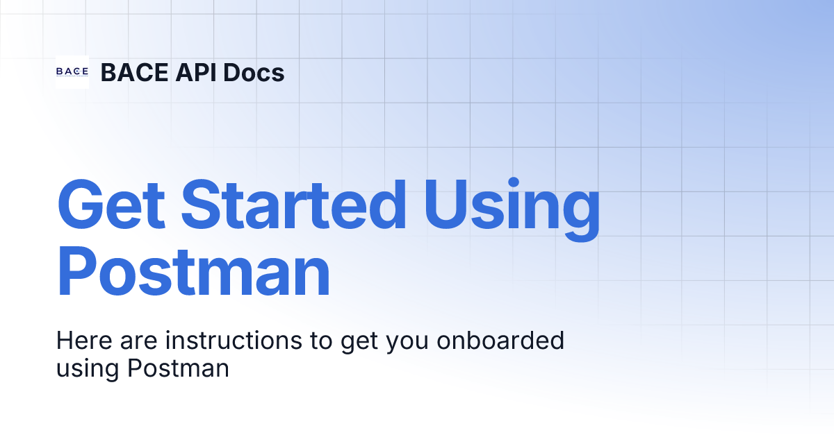 Get Started Using Postman | BACE API Docs