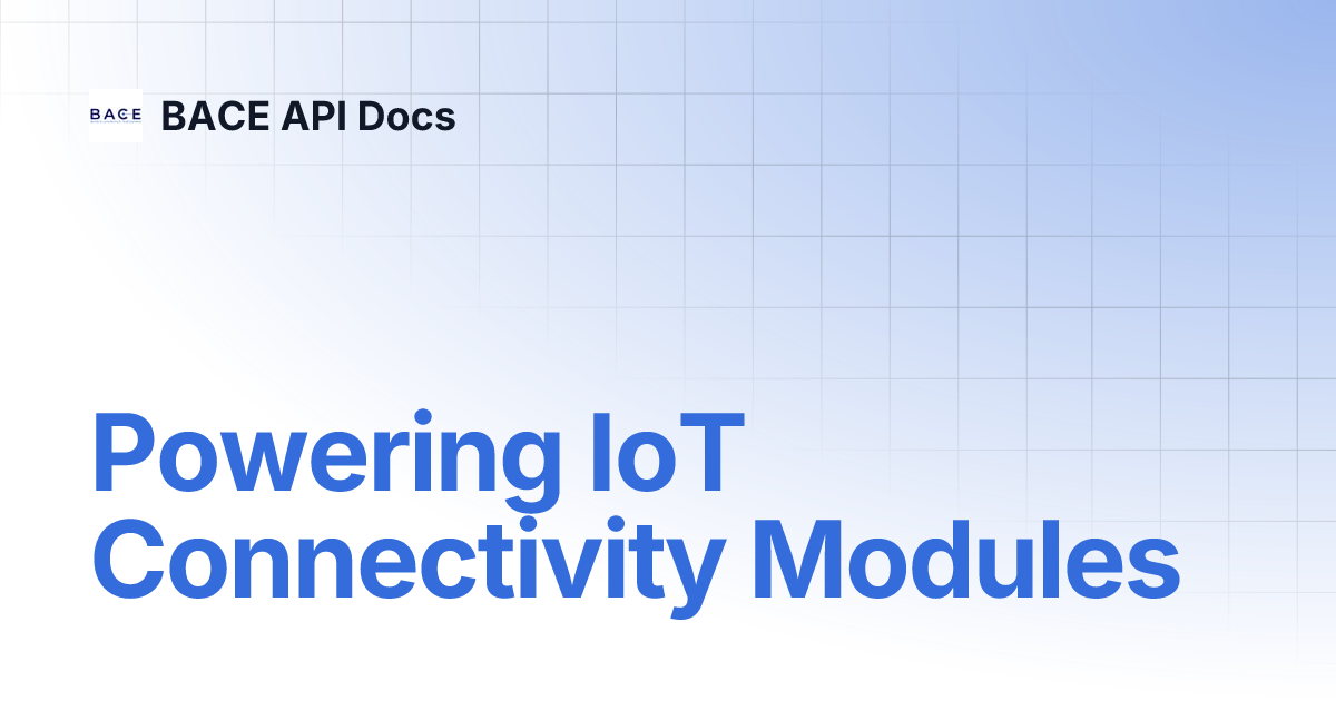 Powering IoT Connectivity Modules | BACE API Docs