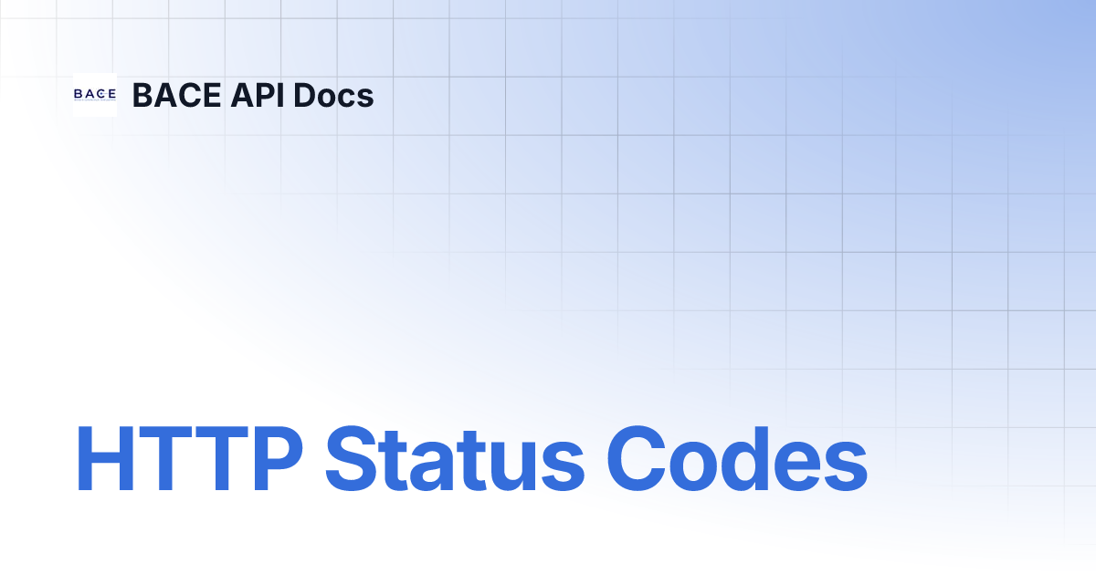 HTTP Status Codes | BACE API Docs